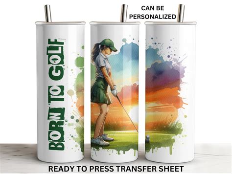 Born To Golf Golfer Girl Ready To Press Tumbler Sublimation Transfer