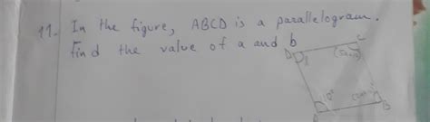 11 In The Figure Abcd Is A Parallelogram Find The Value Of A And B