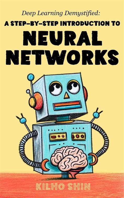 Deep Learning Demystified A Step By Step Introduction To Neural Networks Ebook Bol