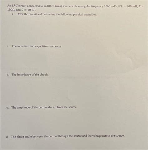 Solved An Lrc Circuit Connected To An 800v Rms Source With