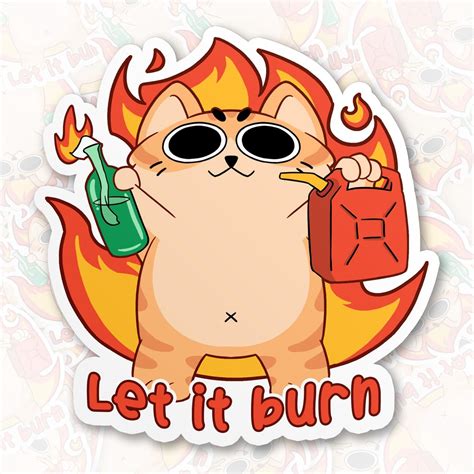 Let It Burn Arson Cat Sticker Funny Cat Angry Cat Sticker Cat Meme
