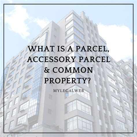 what is a parcel accessory parcel and common property my legal web