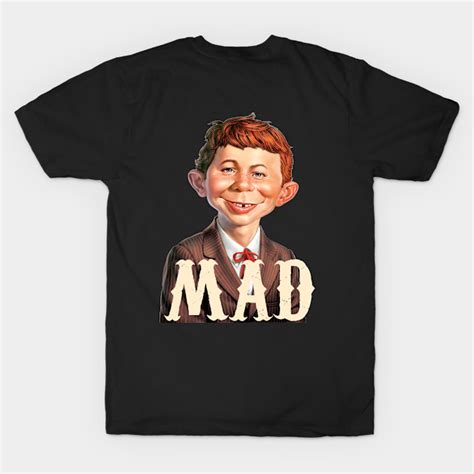 Alfred E Neuman Mad Mad Magazine Mad Magazine T Shirt Teepublic
