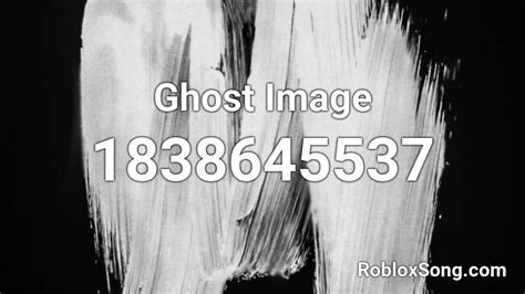 Ghost Image Roblox Id Roblox Music Codes