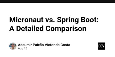 Micronaut Vs Spring Boot A Detailed Comparison Dev Community
