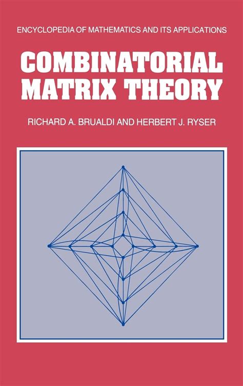 Combinatorial Matrix Theory Encyclopedia Of Mathematics And Its Applications Series Number 39