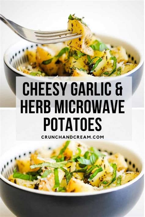 Cheesy Garlic And Herb Microwave Potatoes Crunch And Cream