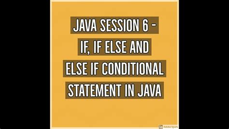 Java 6 If If Else Nested If Else And Else If Conditional Statements In Java Youtube