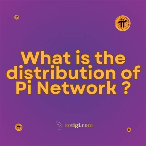 What Is The Distribution Of Pi Network Must Read