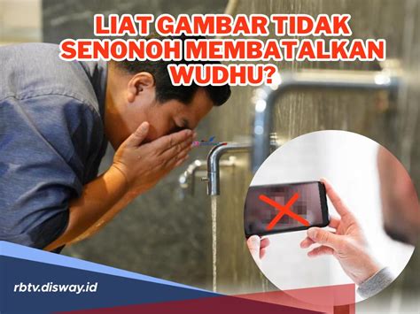 Apakah Ketika Tidak Sengaja Lihat Gambar Tak Senonoh Dapat Membatalkan
