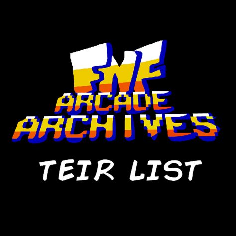 Create A FNF Arcade Archives Song Teir List Tier List TierMaker