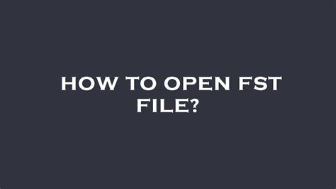 How To Open Fst File Youtube