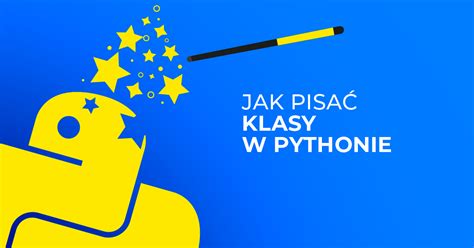 Jak Pisać świetne Klasy W Pythonie