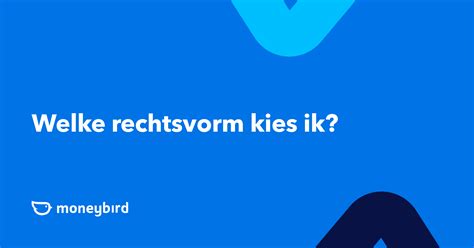 Welke Rechtsvorm Kies Ik Moneybird