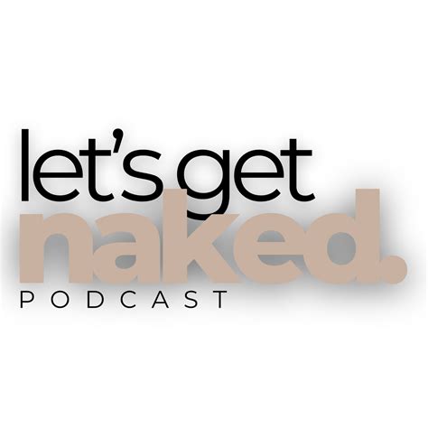 Lets Get Naked Podcast
