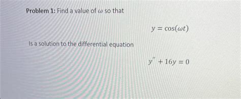 Solved Problem 1 Find A Value Of ω So That Ycosωt Is A