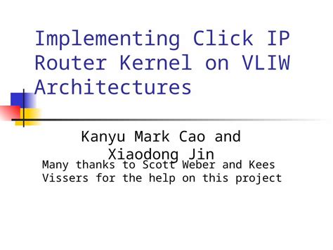 Ppt Implementing Click Ip Router Kernel On Vliw Architectures Kanyu