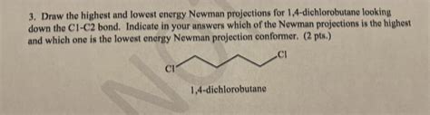 Solved 3 Draw The Highest And Lowest Energy Newman