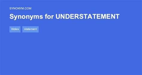 Another Word For Understatement Synonyms And Antonyms