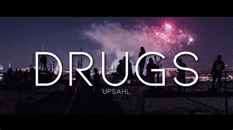 Upsahl Drugs Lyrics Youtube
