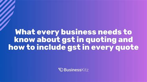 What Every Business Needs To Know About Gst In Quoting And How To