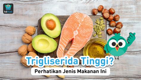 Penyebab Dan Cara Menurunkan Trigliserida Perhatikan Makanan Ini Hdmall