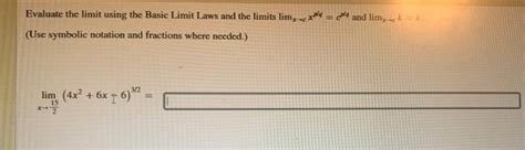 Solved Evaluate The Limit Using The Basic Limit Laws And The