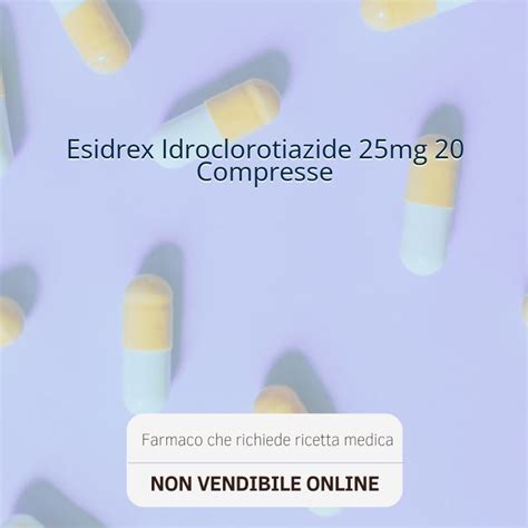 Esidrex Idroclorotiazide 25mg 20 Compresse Farmaco Con Ricetta