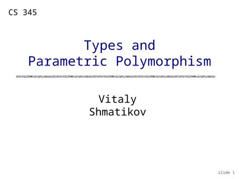 Ppt Slide 1 Vitaly Shmatikov Cs 345 Types And Parametric Polymorphism Dokumentips