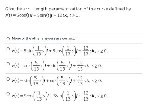 Solved Give The Arc Length Parametrization Of The Curve Chegg