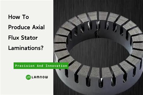 How To Produce Axial Flux Stator Laminations