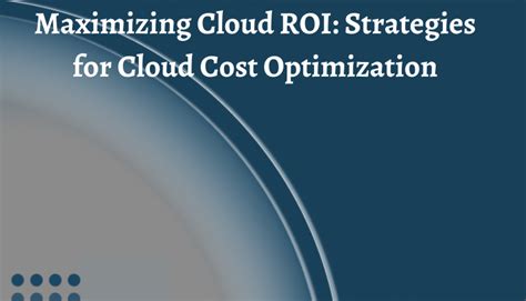 Maximizing Cloud Roi Strategies For Cloud Cost Optimization By Em360tech Medium