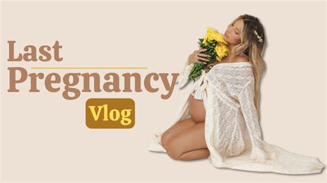 Last Vlog Pregnant Youtube Last Vlog Pregnant Youtube
