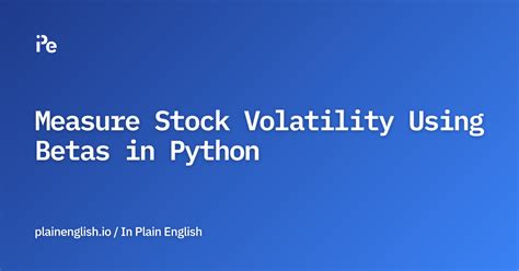 Measure Stock Volatility Using Betas In Python