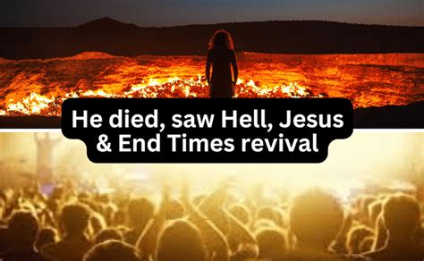 He Died Saw The Gates Of Hell Jesus Christ And End Times Revival