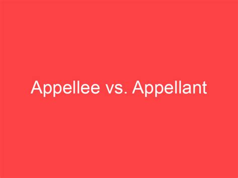 Appellee Vs Appellant Whats The Difference Main Difference