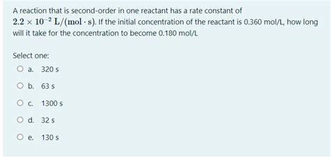 Solved A Reaction That Is Second Order In One Reactant Has A