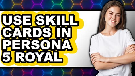 How To Use Skill Cards In Persona 5 Royal Step By Step Youtube