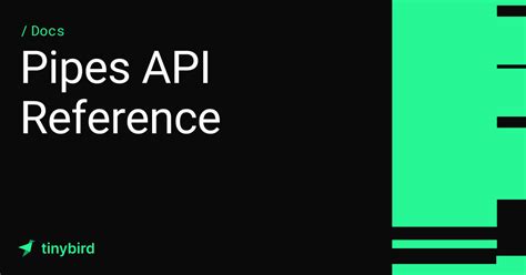 Pipes Api Reference · Tinybird Docs Pipes Api Reference · Tinybird Docs