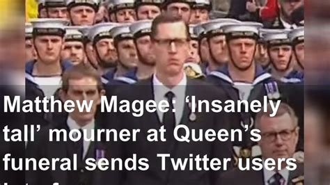 Matthew Magee ‘insanely Tall Mourner At Queens Funeral Sends Twitter Users Into Frenzy