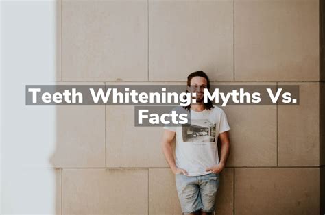 Teeth Whitening Myths Vs Facts
