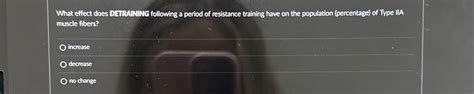 Solved What Effect Does Detraining Following A Period Of