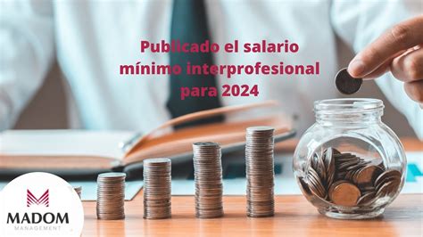 Publicado El Salario Mínimo Interprofesional Smi Para 2024 Madom