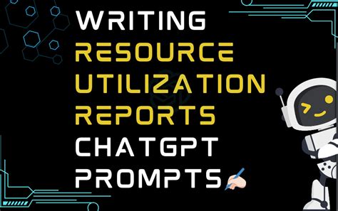 🏻writing Resource Utilization Reports Chatgpt Prompts Pro Ai Prompt