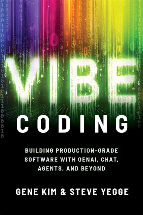 Vibe Coding Building Production Grade Software With Genai Chat Agents And Beyond