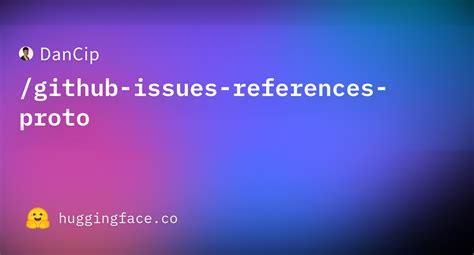 Dancipgithub Issues References Proto · Datasets At Hugging Face