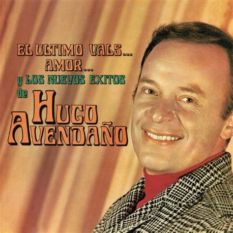 Reproducir El Último Vals Amor Y Los Nuevos Éxitos De Hugo Avendaño De