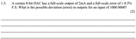 Solved A Certain 8 Bit Dac Has A Full Scale Output Of Z Ma And A Full Scale Error Of â‚¬ 05 F