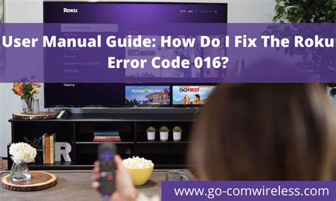 User Manual Guide How Do I Fix The Roku Error Code 016 Go Comwireless Medium