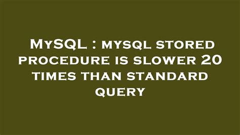 Mysql Mysql Stored Procedure Is Slower 20 Times Than Standard Query Youtube